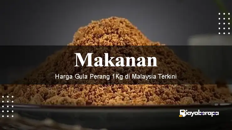 Harga Gula Perang 1Kg di Malaysia Terkini [year] – Biayaberapaan.my
